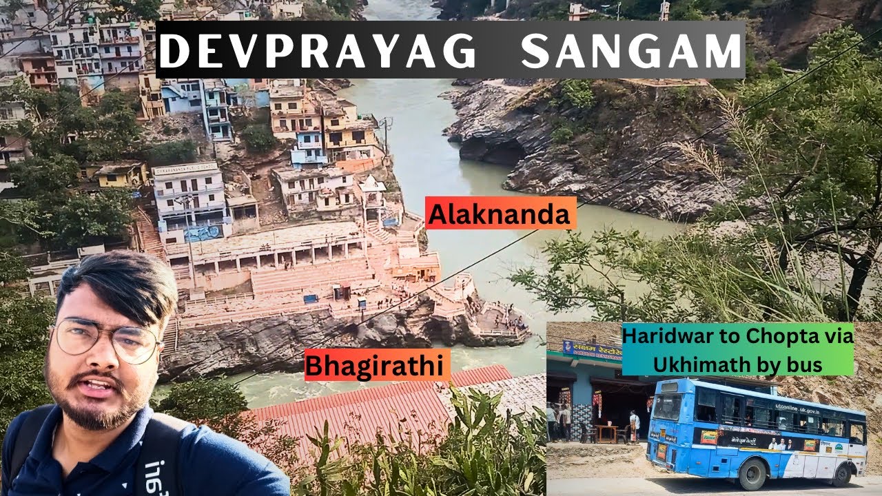 Devprayag Sangam | Haridwar to Chopta by bus | Ukhimath | Uttarakhand ...