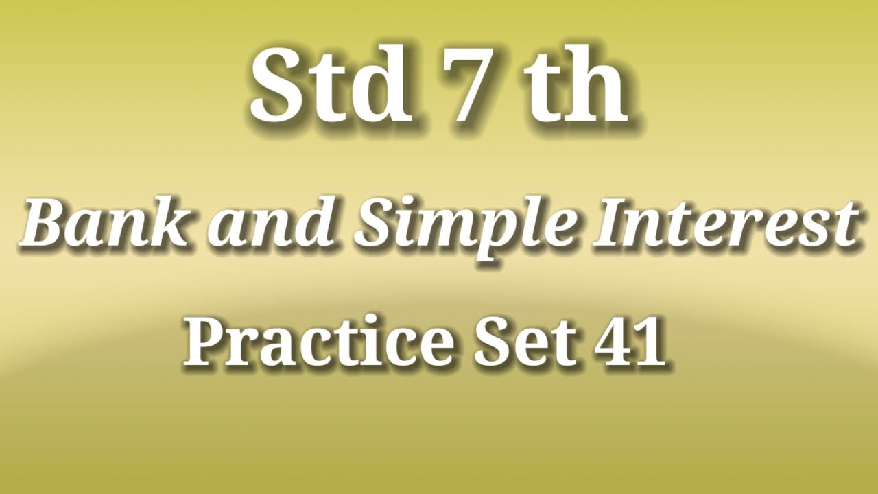 Std 7th Bank And Simple Interest Practice Set 41 YouTube std-7th-bank-and-simple-interest-practice-set-41-youtube