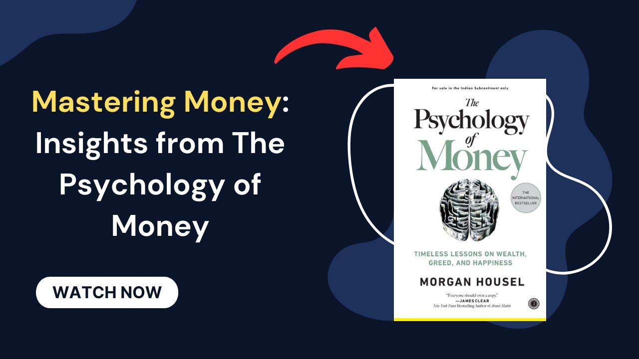 Mastering Money: Insights from The Psychology of Money - YouTube