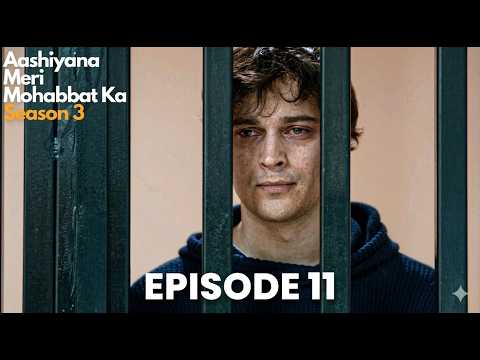 Aashiyana Meri Mohabbat Ka | Episode 11 | Season 3 | Urdu Dubbed