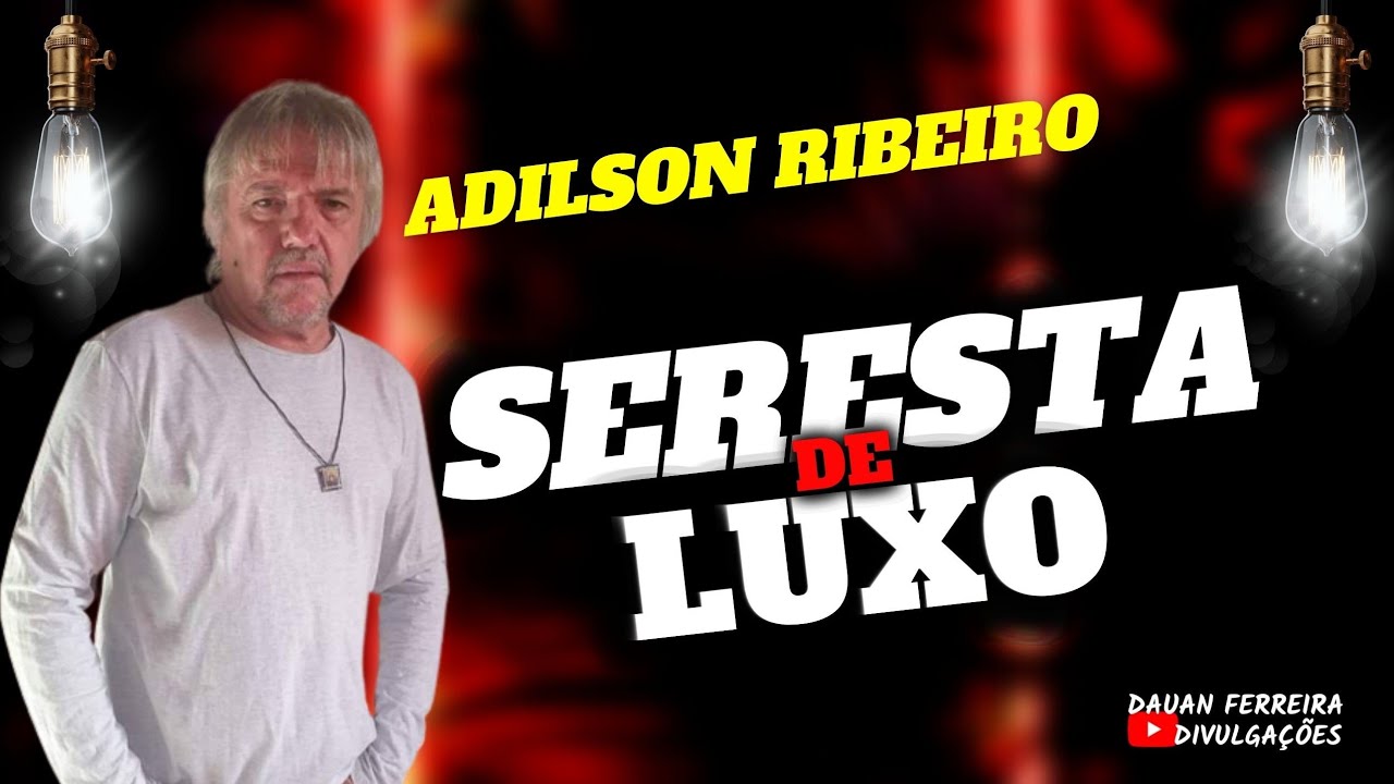 Adilson Ribeiro O Melhor da Seresta de Luxo - YouTube