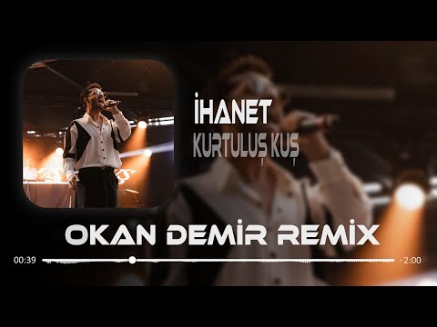 Sen Beni Yaşarken Öldürdün.. Küle Döndürdün.. Kurtuluş Kuş - İhanet ( Okan Demir Remix )