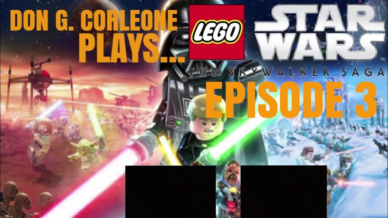 Don G. Corleone Plays LEGO STAR WARS: The Skywalker Saga Episode #3 ...