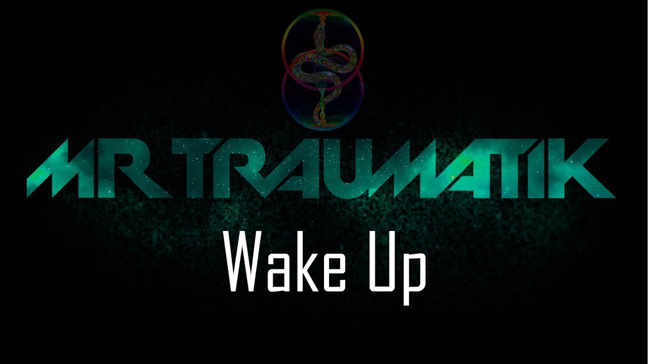 Mr. Traumatik - Wake Up - YouTube