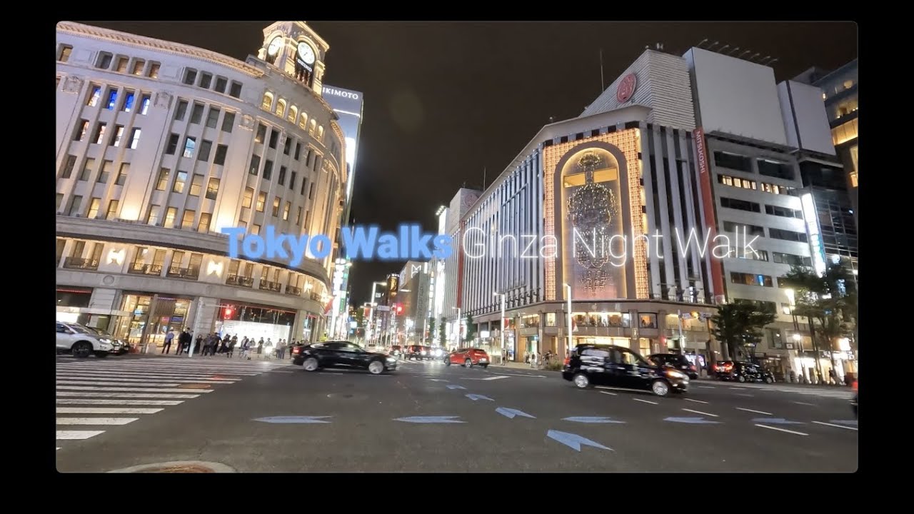 【4K】Ginza Night Walk - Tokyo, Japan - YouTube