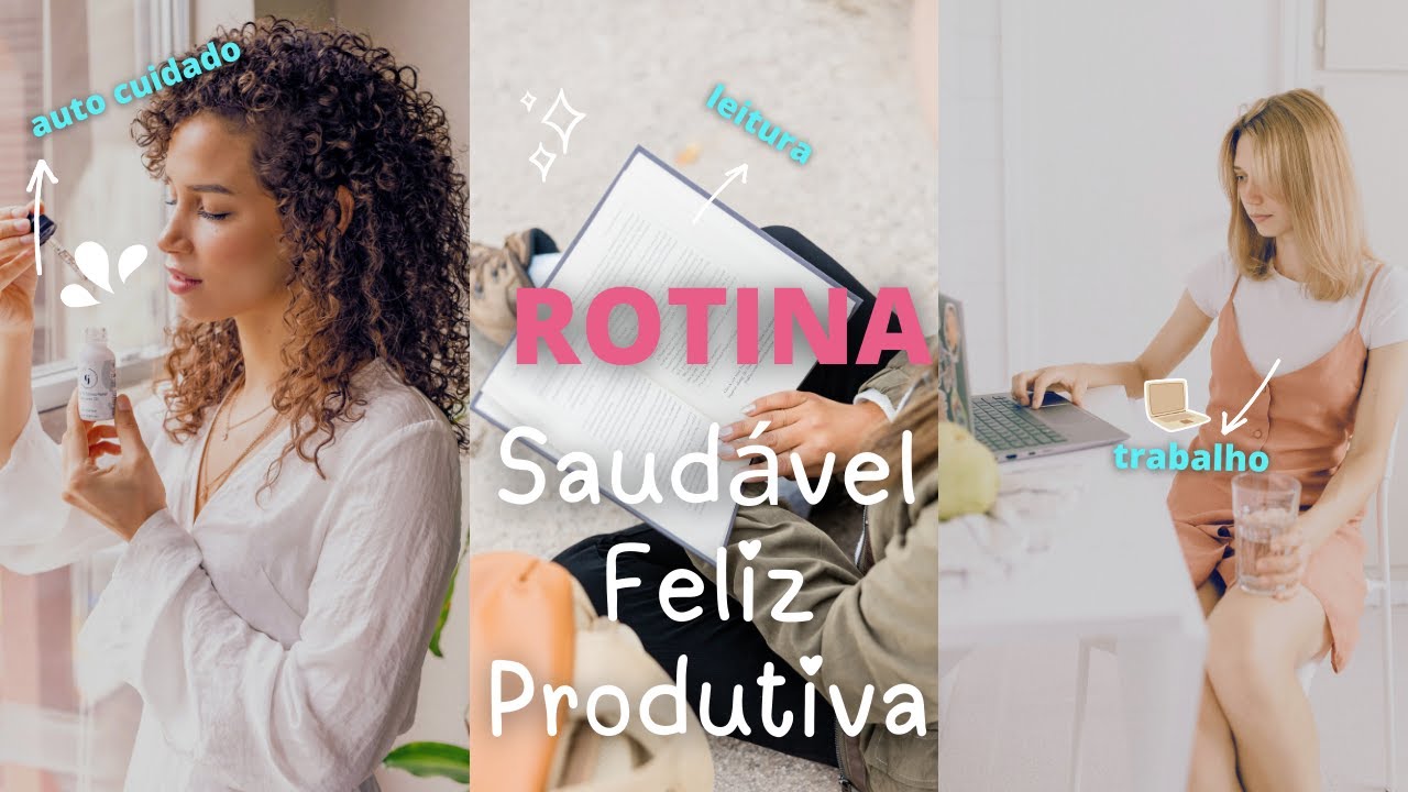 Como ter uma rotina saudável, feliz e produtiva! Cuide de sua saúde ...