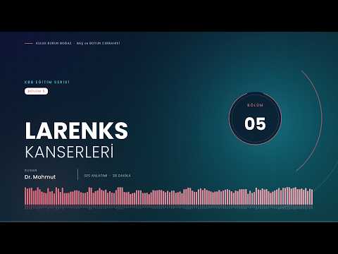 Larenks Kanserleri | Evreleme, Tanı ve Tedavi Stratejileri