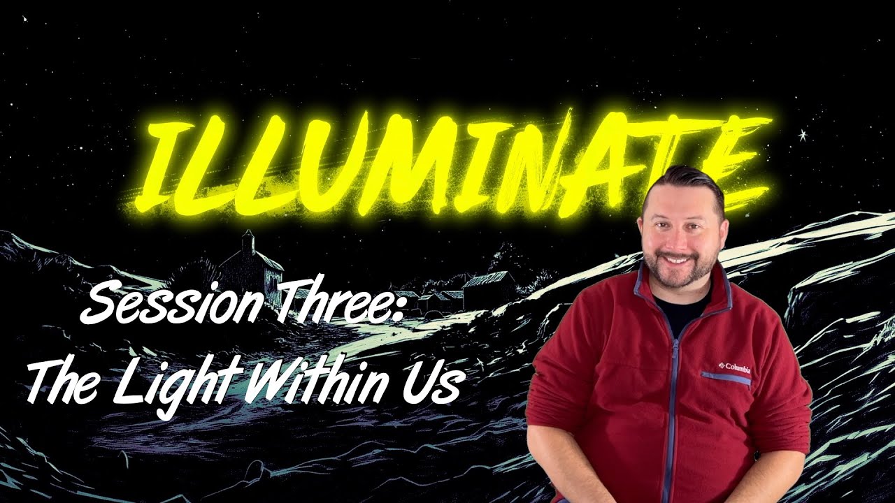 Illuminate - Session 3 - The Light Within Us - YouTube