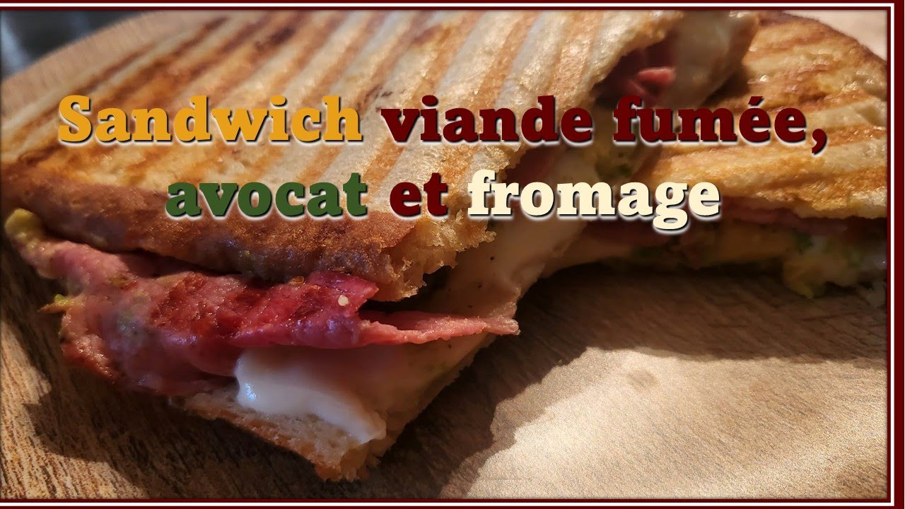 INSPIRATION RECETTE - SANDWICH VIANDE FUMÉE, AVOCAT, FROMAGE ET ...