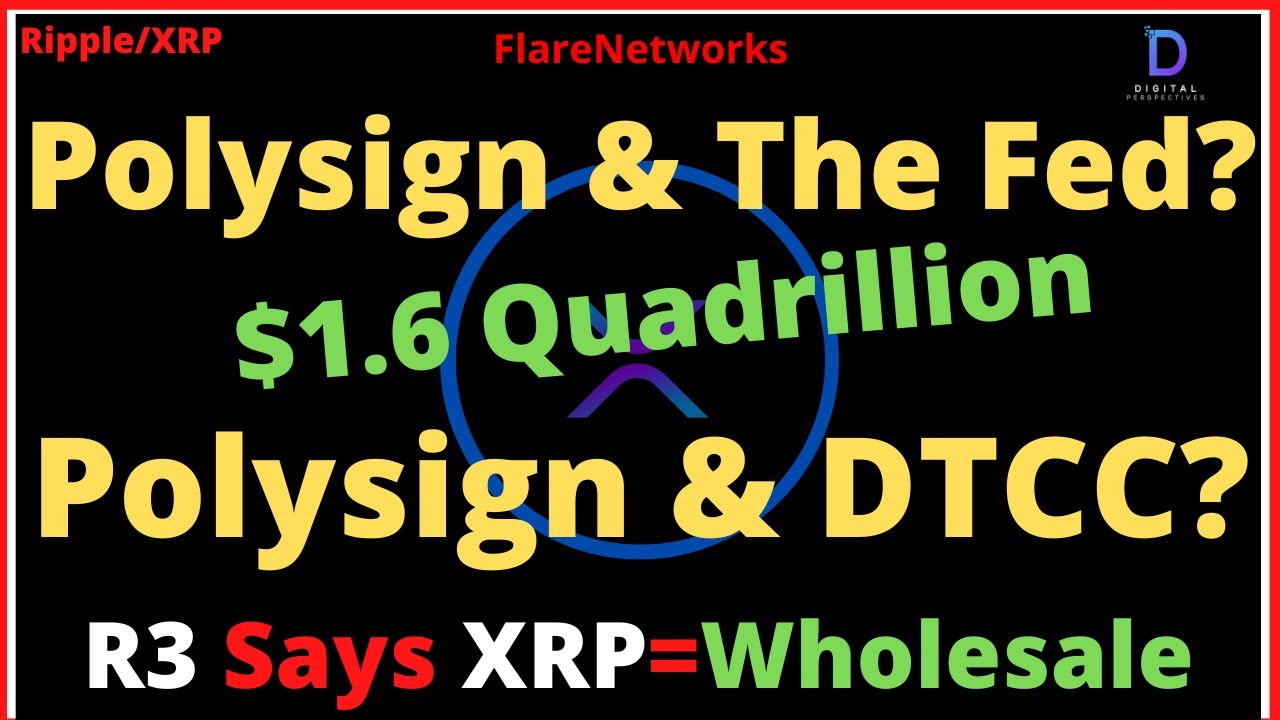 Ripple/XRP-BAKKT,Polysign/Federal Reserve/DTCC-$1.6 Quadrillion ...
