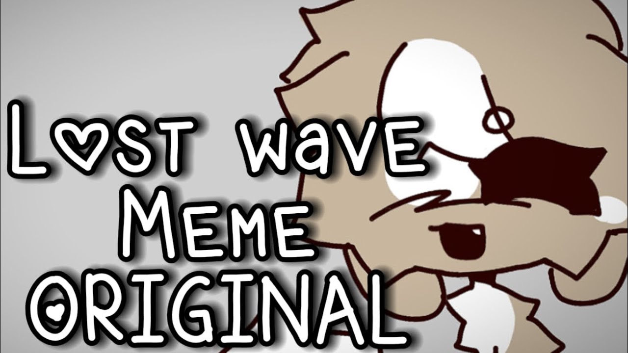 Lost wave//Animation meme (original) - YouTube