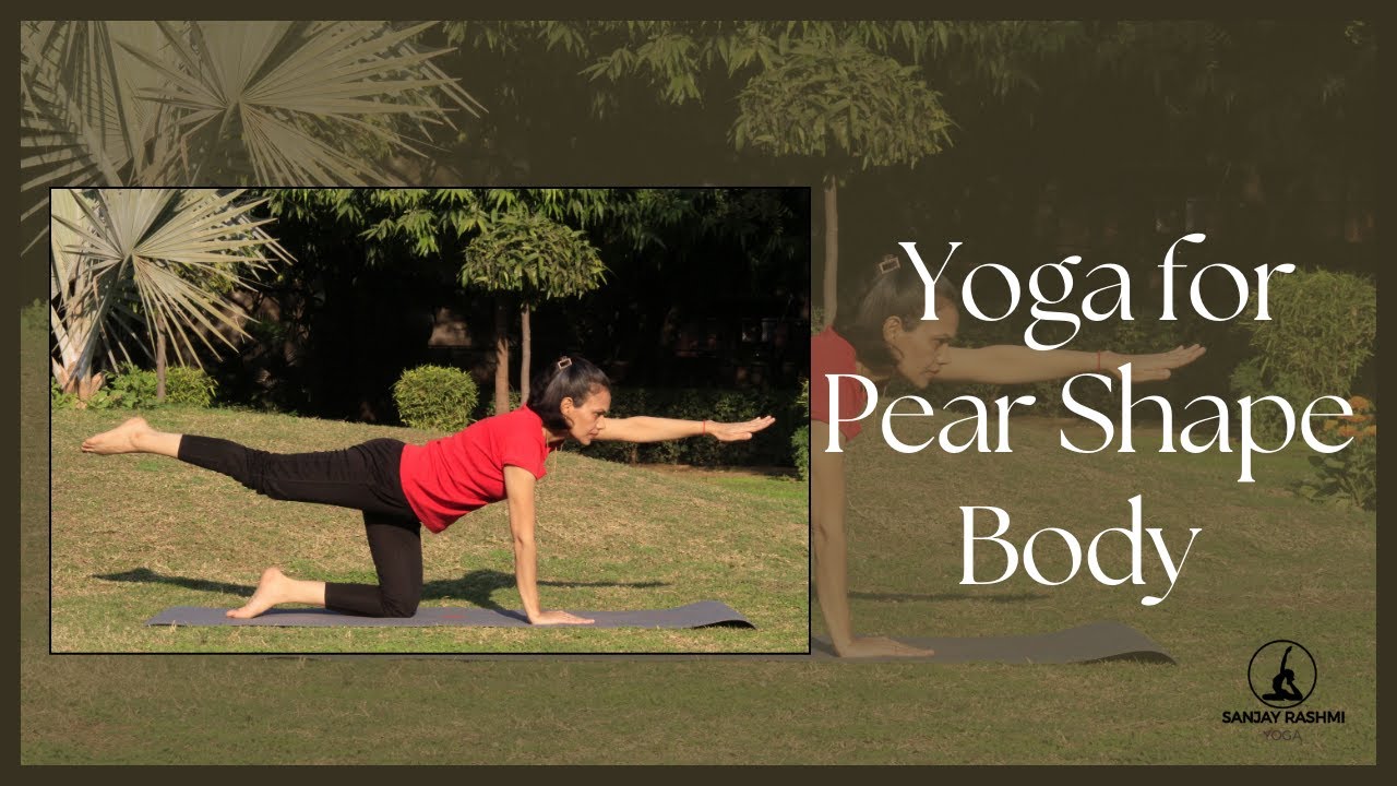 Pear Shape Body YOGA - YouTube