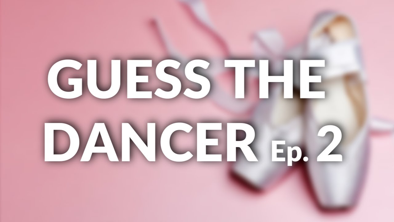 Ballet Quiz: Guess the Dancer Ep. 2 - YouTube