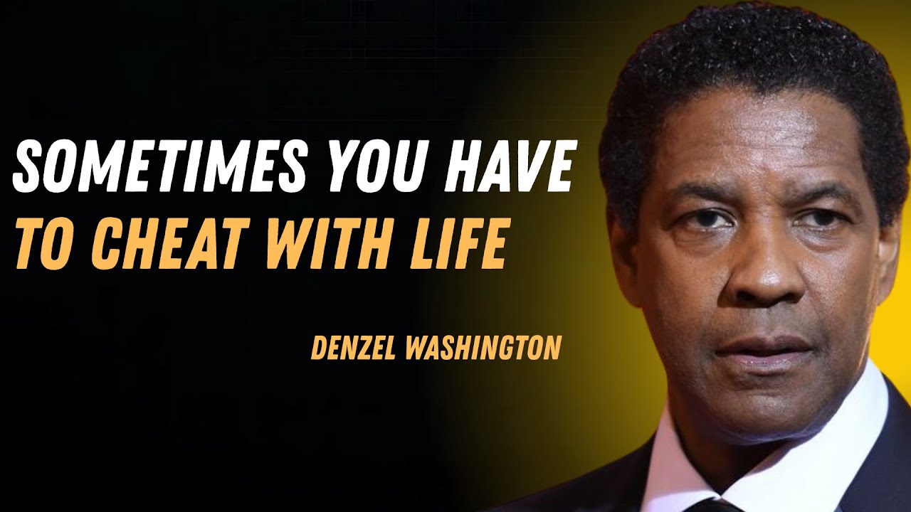 Sometimes You Have to Cheat with Life - Denzel Washington Motivation ...
