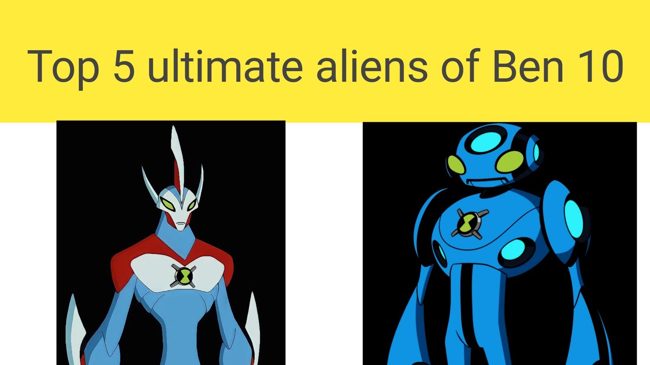 Top 5 ultimate aliens of Ben 10 by Hero x - YouTube