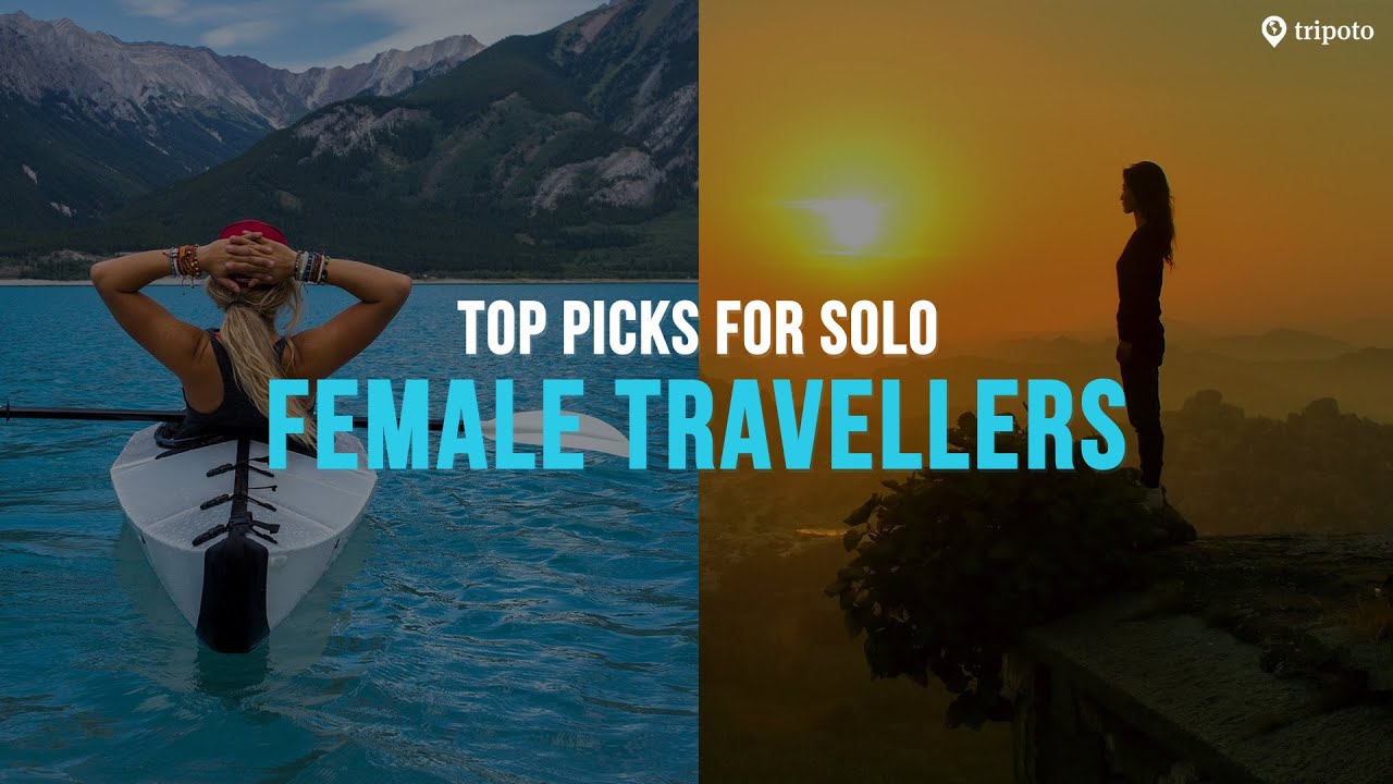 Safe Places For Solo Female Travellers In India Solo Travel 2021 Tripoto Youtube