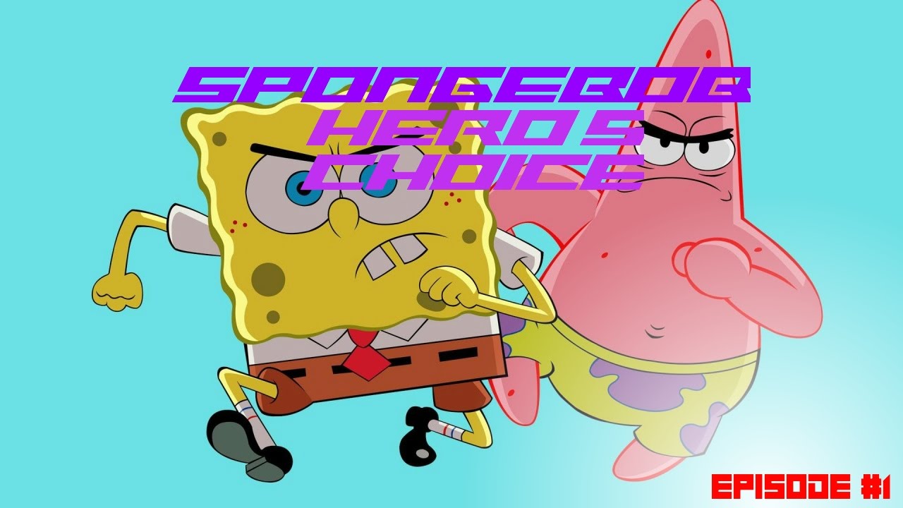 Spongebob Hero's Choice | Episode 1 | FIRST VIDEO!!!! - YouTube