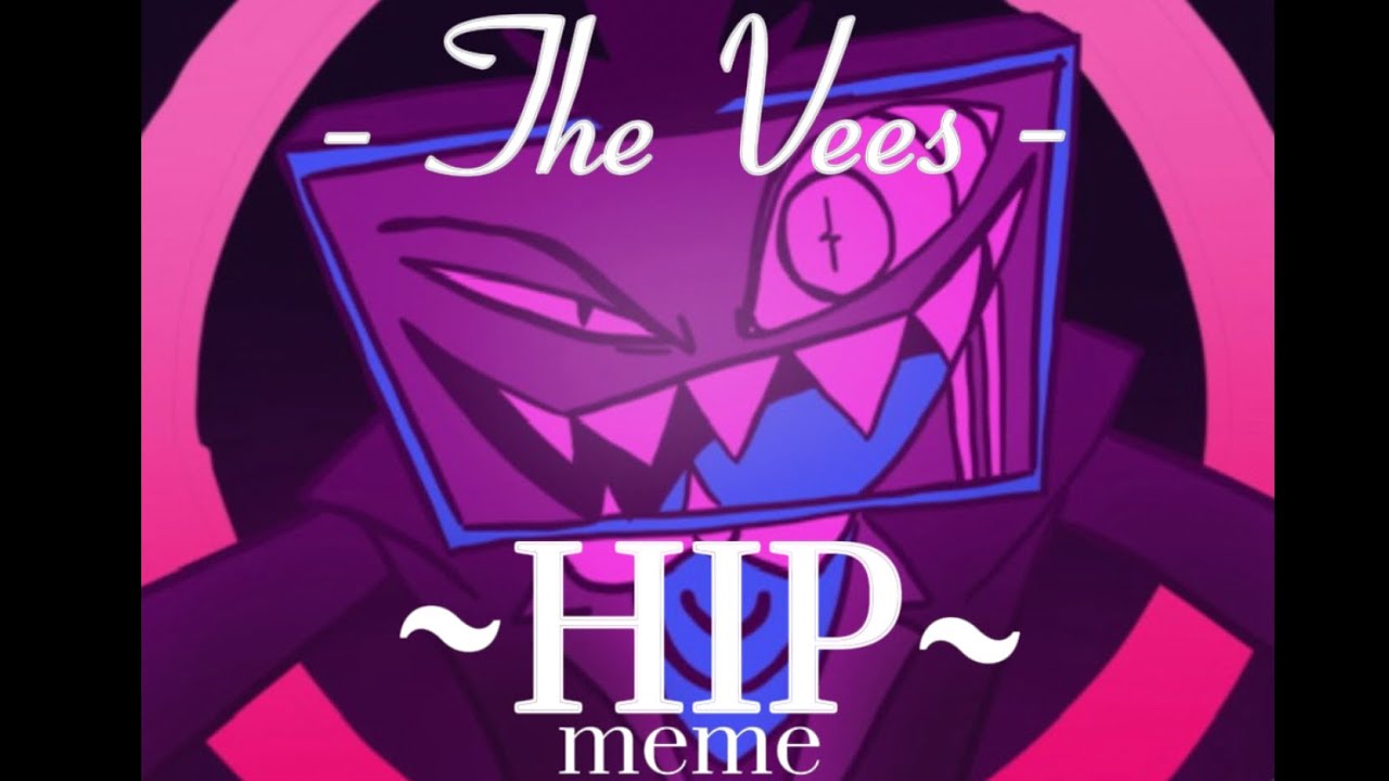 HIP meme | The Vees | Hazbin Hotel Animatic - YouTube