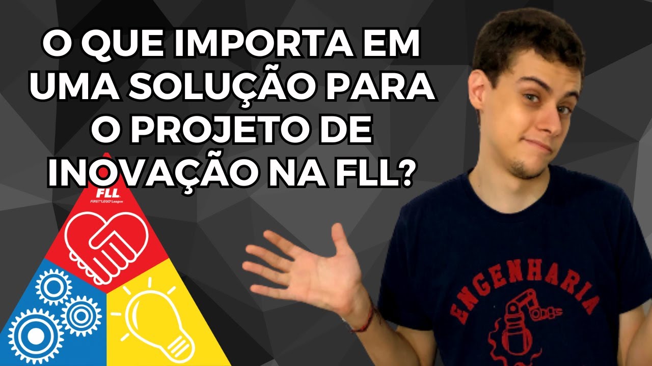 O QUE IMPORTA EM UMA SOLUÇÃO PARA O PROJETO DE INOVAÇÃO NA FLL? | FIRST ...