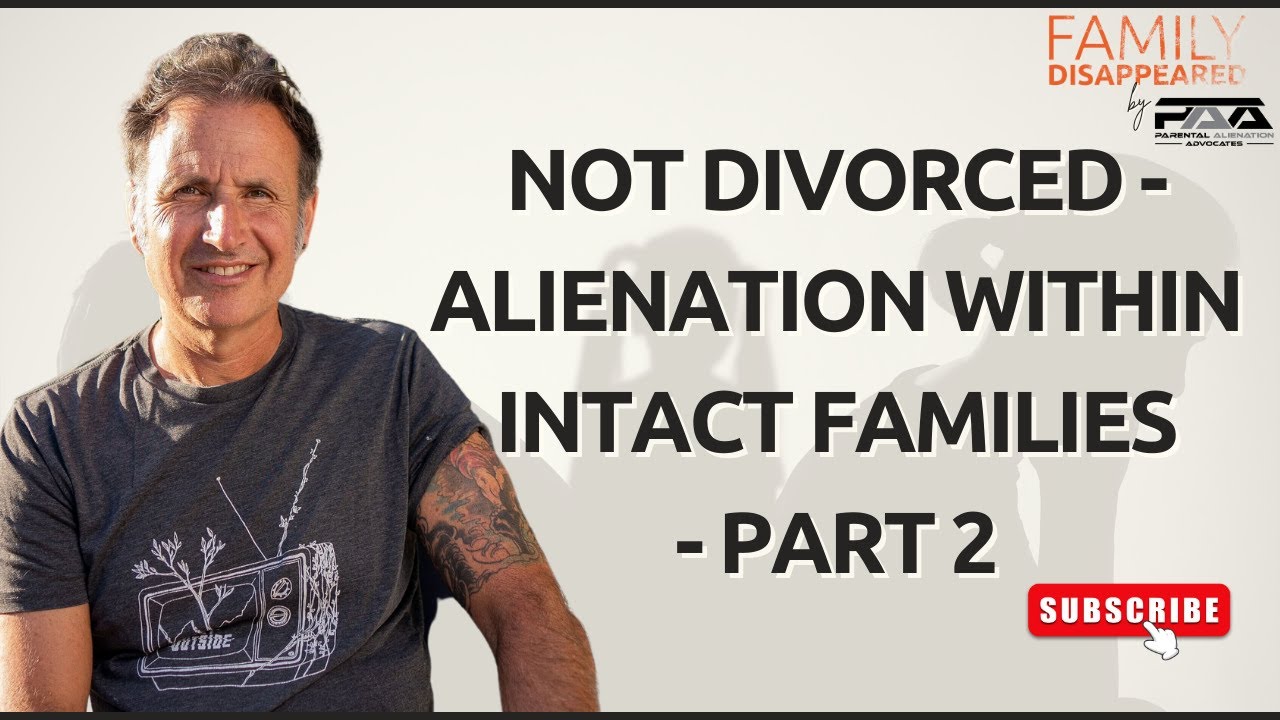 Not Divorced - What Alienation Can Look Like Within Intact Families ...
