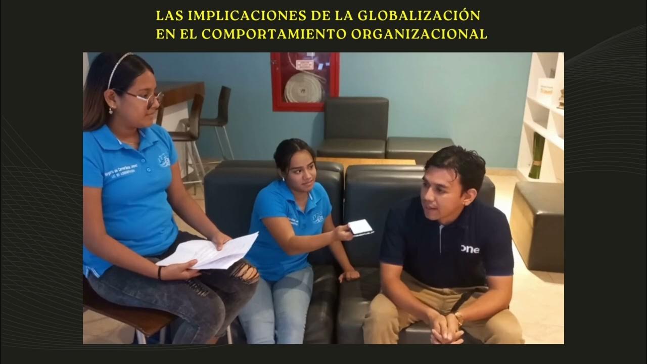 LAS IMPLICACIONES DE LA GLOBALIZACIÓN EN EL COMPORTAMIENTO ORGANIZACIONAL - YouTube