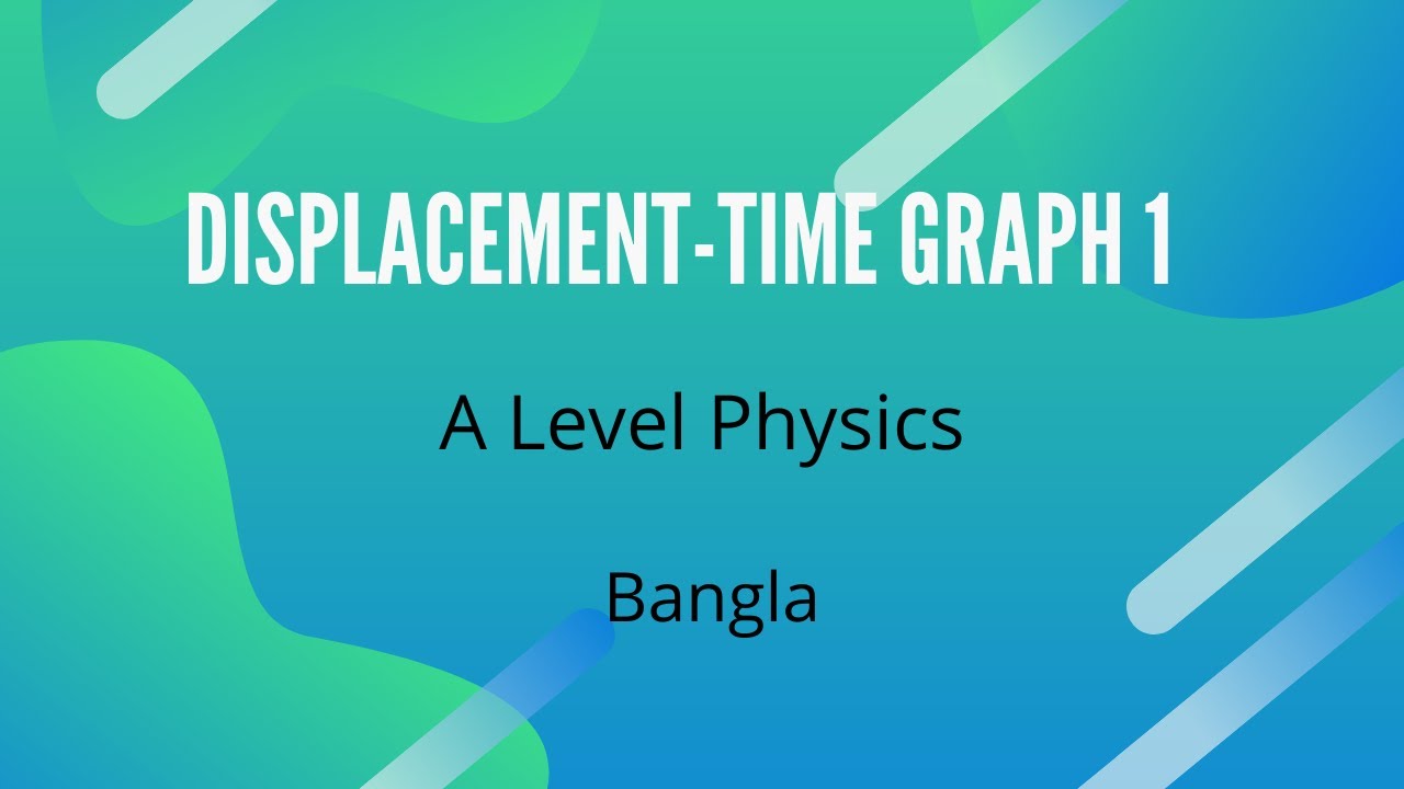 Displacement-Time Graph I || A LEVEL PHY || Cambridge + Edexcel ...