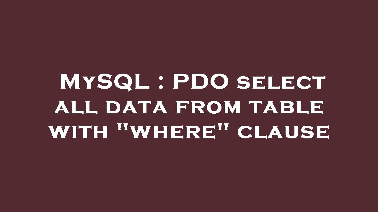 MySQL : PDO select all data from table with "where" clause - YouTube