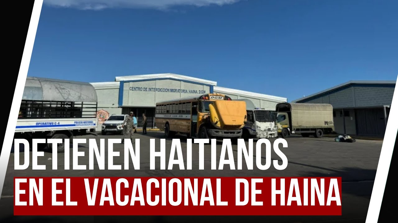 DETIENEN A NACIONALES HAITIANOS EN EL VACACIONAL DE HAINA - YouTube