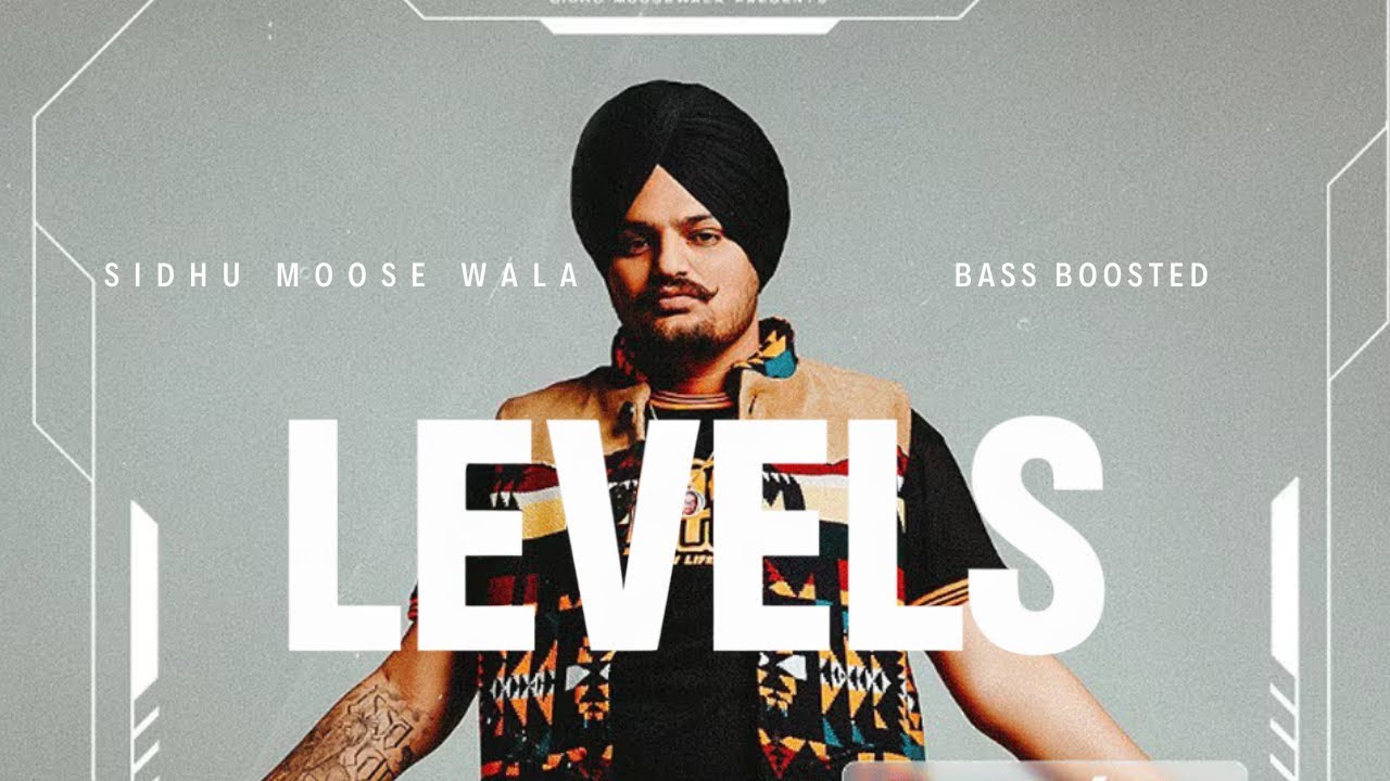 LEVELS SIDHU MOOSE WALA BASS BOOSTED - YouTube