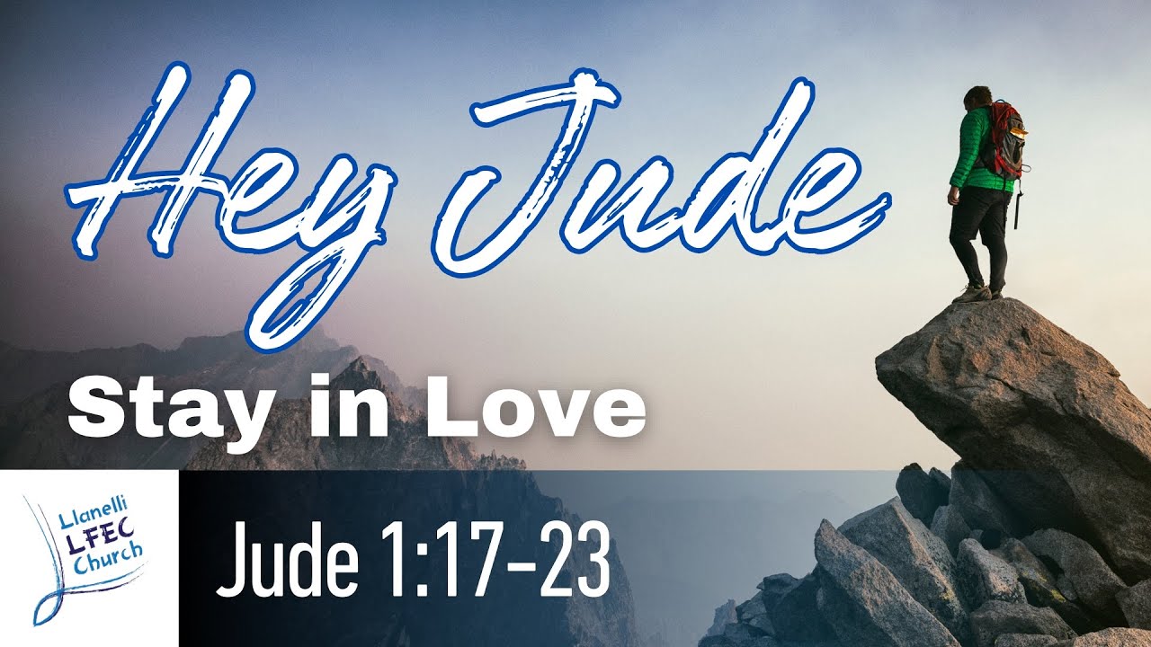 Hey Jude: Stay in Love • Jude 1:17-23 • Philip Swann LFEC.org - YouTube