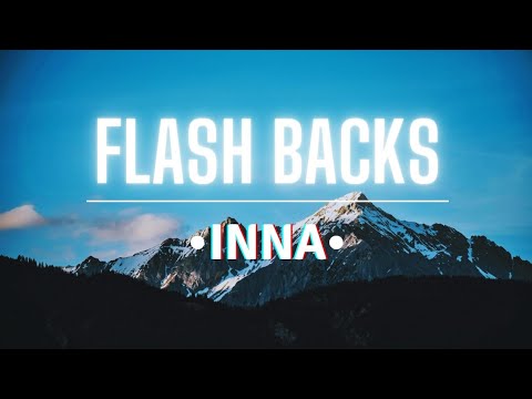 INNA - Flashbacks (Lyrics) - YouTube