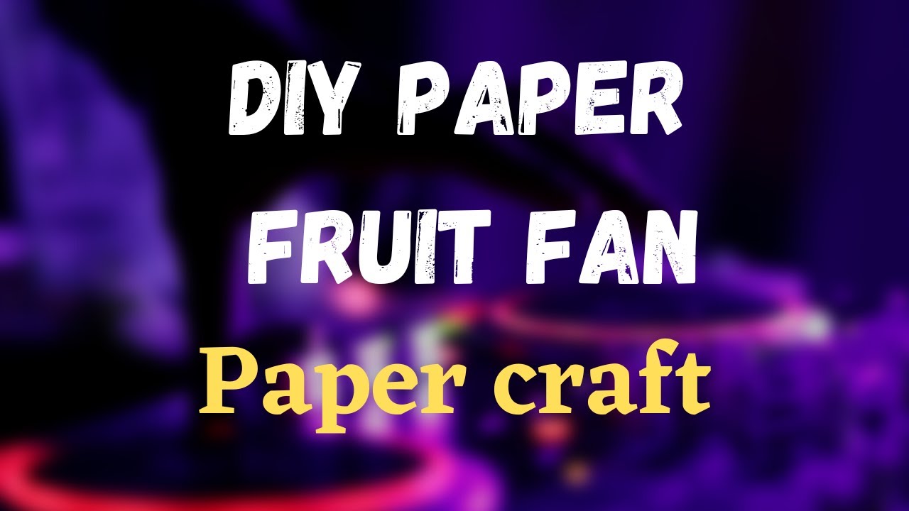Diy Fruit Fan with paper / Paper Craft - YouTube