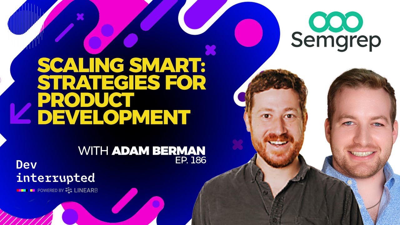Scaling Smart: Strategies for Product Development with Adam Berman ...