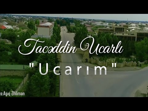 Tacəddin Allahverdiyev -Ucarım (yeni)