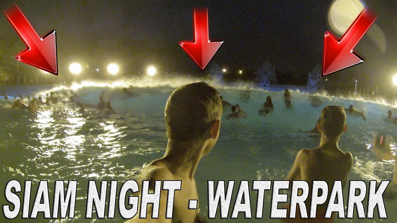 BEST WATERPARK IN EUROPE - SIAM NIGHT WATERPARK!!! - YouTube