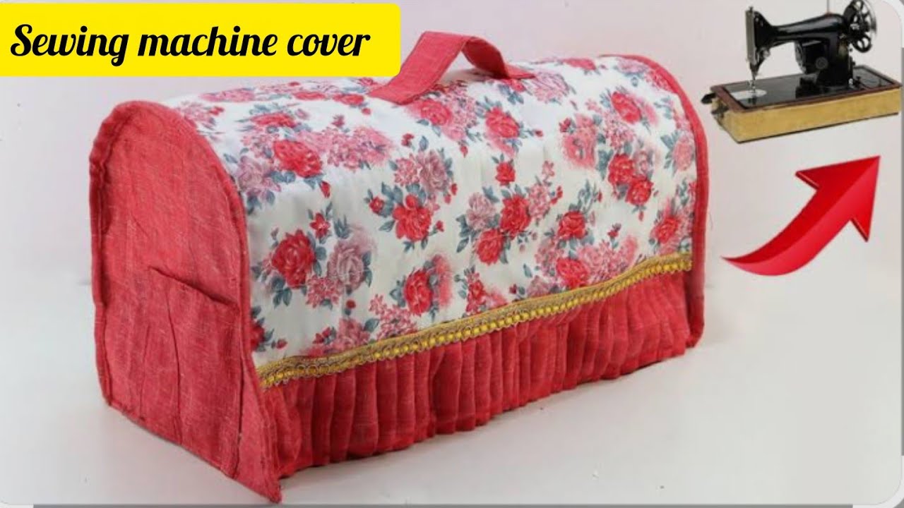 Silai machine ka cover bnane ka tarika | how to make silai machine ...