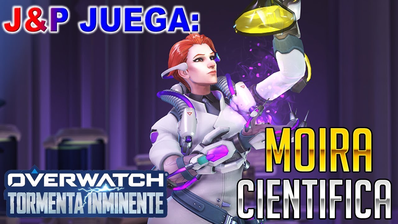 J&P Juega: Overwatch - Moira Cientifica - YouTube