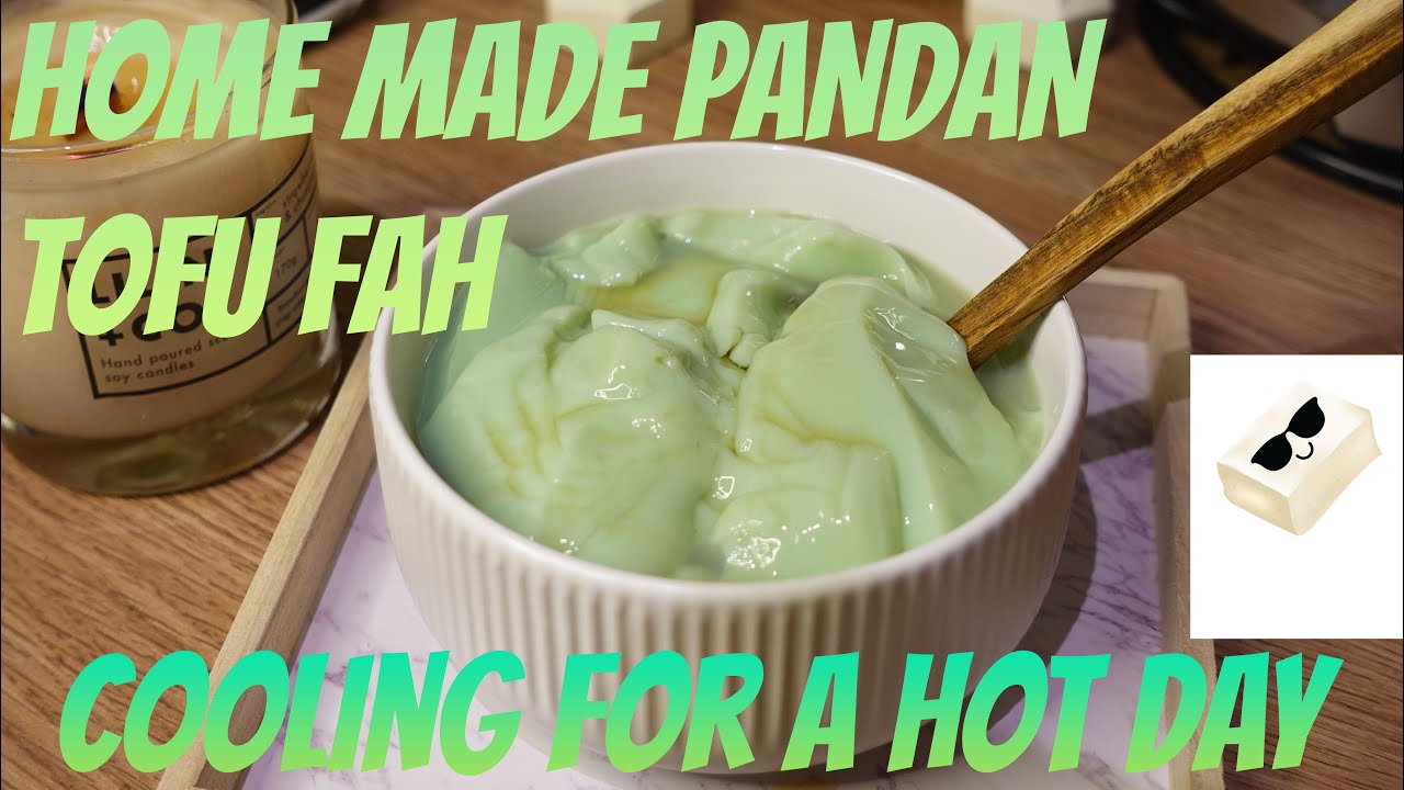 🌞🍃COOLING HOME MADE PANDAN TOFU FAH (豆腐花) FOR A HOT SUMMER DAY EASY ...