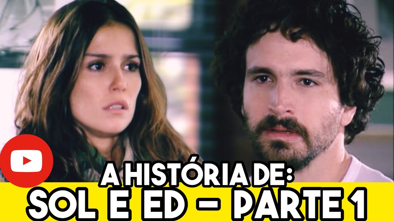 A HISTÓRIA DE SOL E ED - PARTE 1 - YouTube