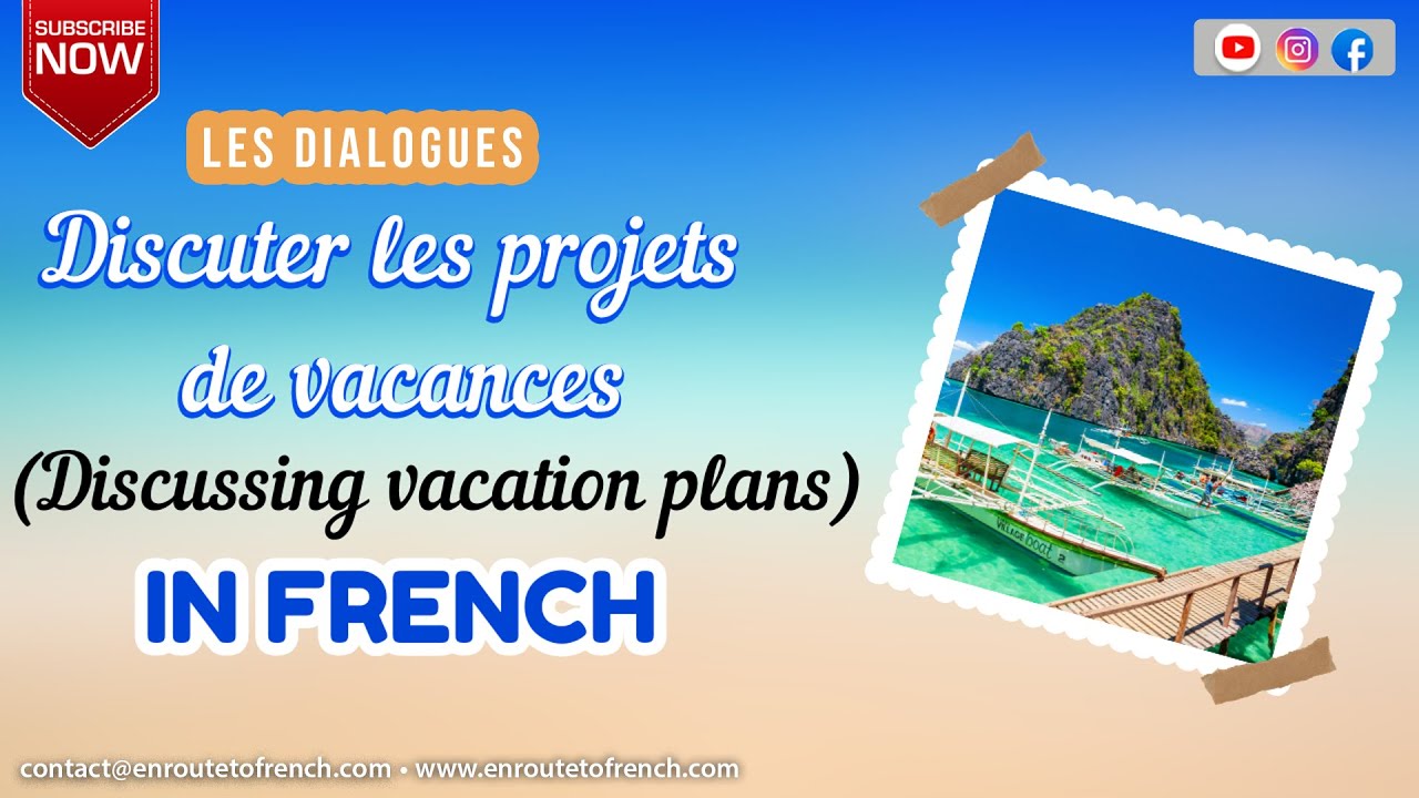 French Conversation - Discussing Vacation Plans - Les Dialogues ...