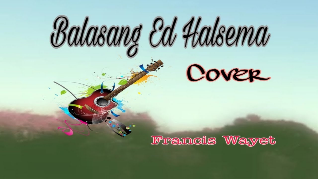 Balasang Ed Halsema | Cover | Francis Wayet - YouTube