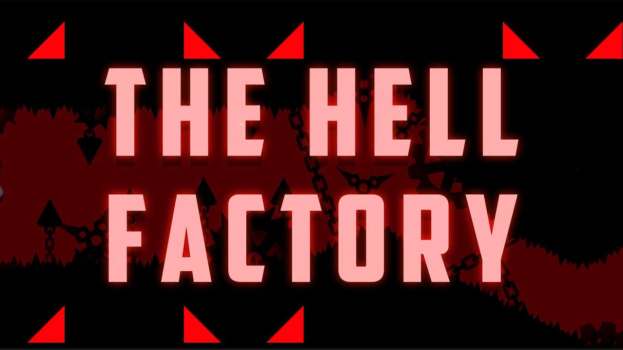 [Extreme Demon] "The Hell Factory" 100% by TeamN2ㅣGeometry Dash - YouTube