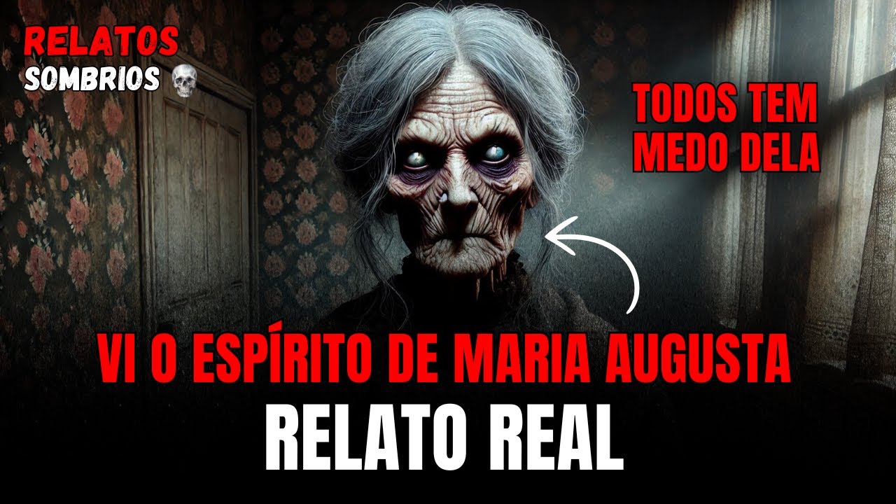 O ESPÍRITO DE MARIA AUGUSTA l RELATO REAL - YouTube