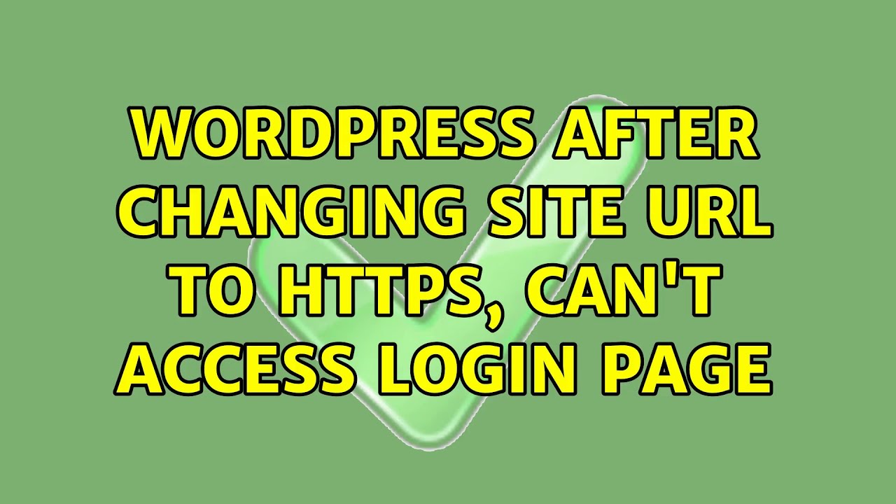 Wordpress After Changing Site Url To Https Can t Access Login Page 3 Solutions YouTube wordpress-after-changing-site-url-to-https-can-t-access-login-page-3-solutions-youtube