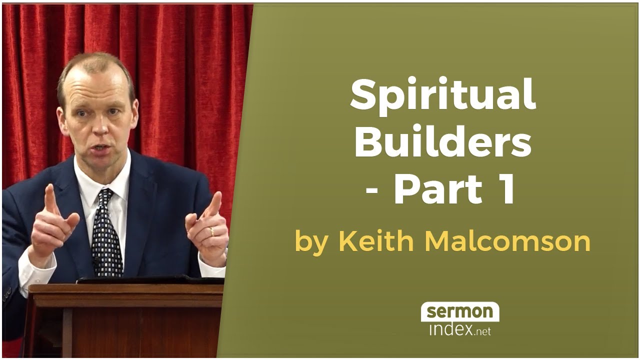 Spiritual Builders - Part 1 by Keith Malcomson - YouTube