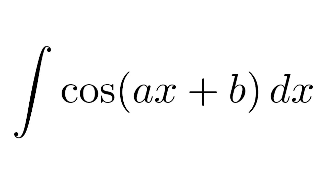 What is the integration of cos(ax +b)? | How to integrate cos(ax +b ...
