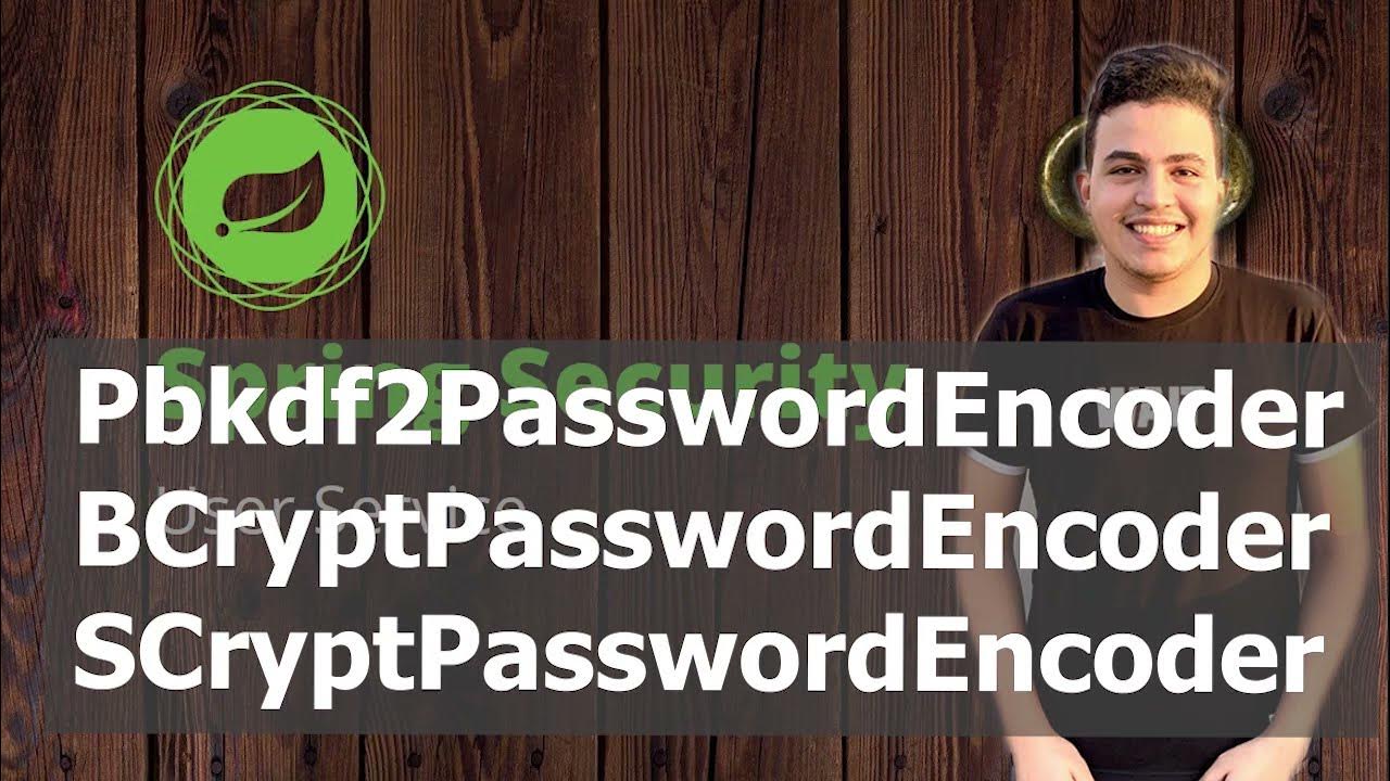 Pbkdf2PasswordEncoder - BCryptPasswordEncoder - ScryptPasswordEncoder - YouTube