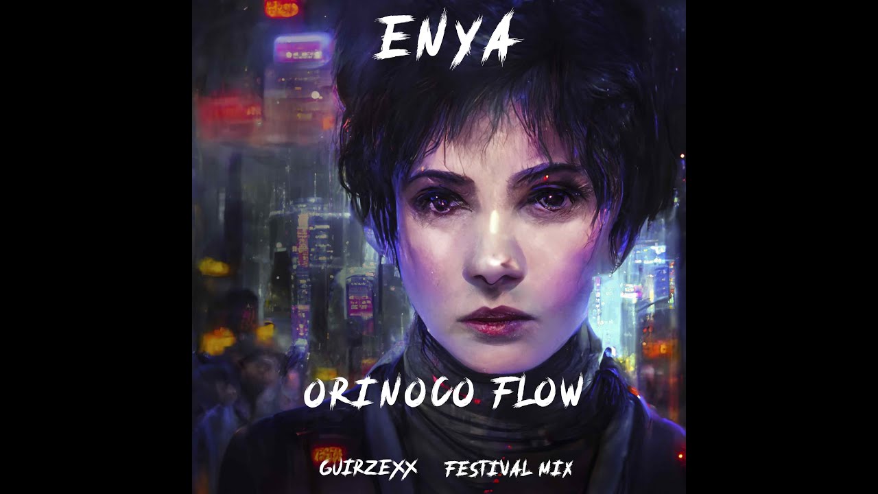 Enya - Orinoco Flow (Guirzexx Festival Mix) - YouTube