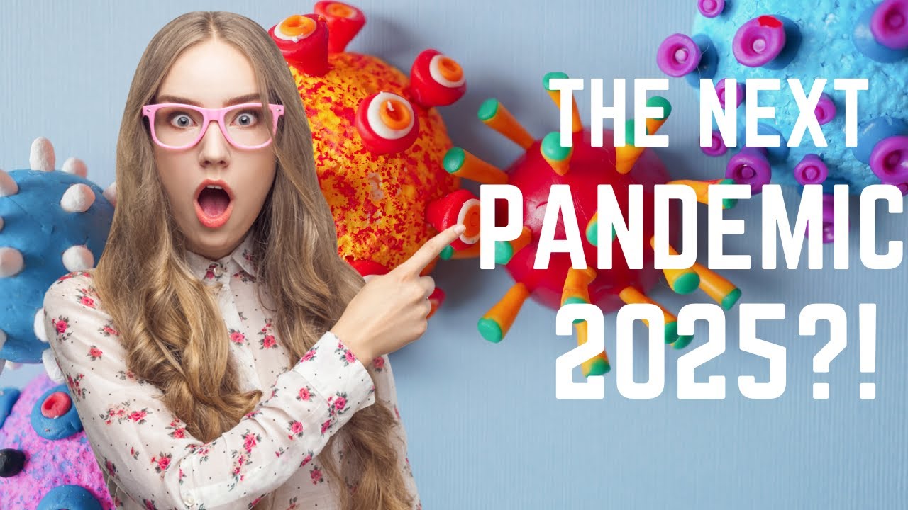 The next PANDEMIC in 2025?! - YouTube