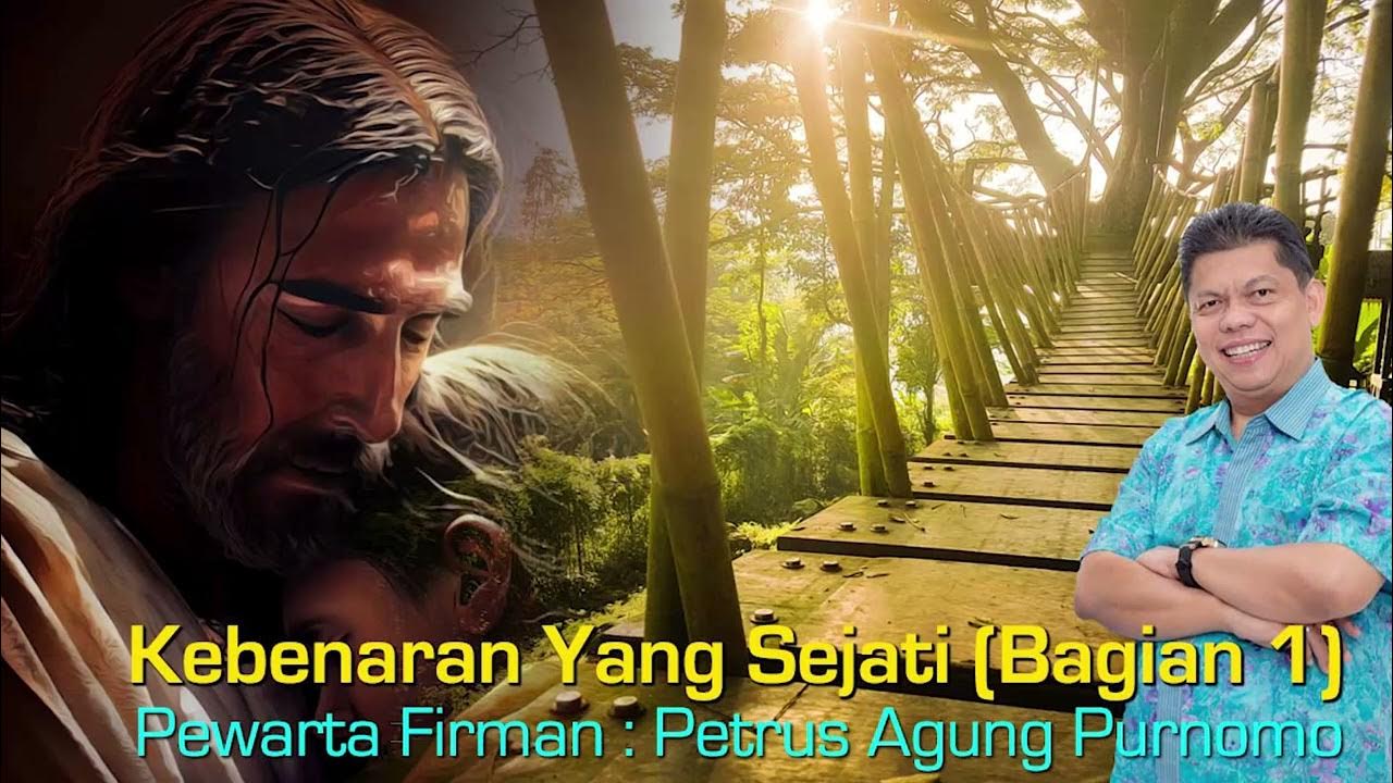 Kebenaran Yang Sejati (Bagian 1) - oleh Pdt. Petrus Agung Purnomo - YouTube